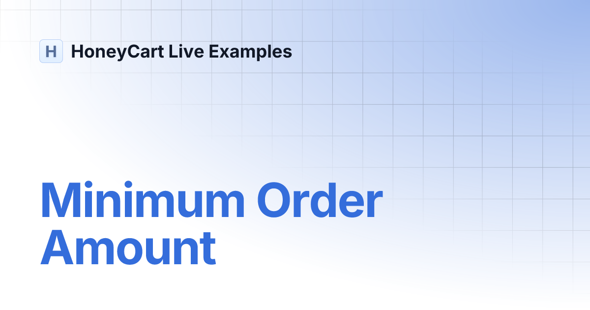 Minimum Order Amount | HoneyCart Live Examples